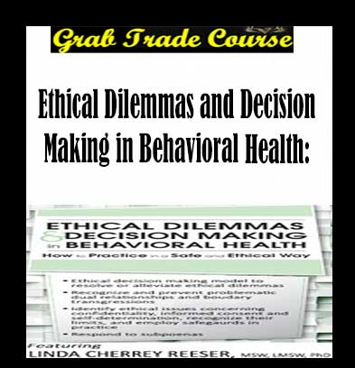 $4 / Ethical Dilemmas and Decision Making in Behavioral Health