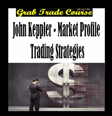 John Keppler - Market Profile Trading Strategies - Grab Trade Course