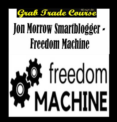 Jon Morrow Smartblogger - Freedom Machine - Grab Trade Course