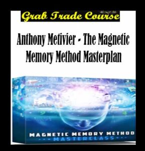 Anthony Metivier - The Magnetic Memory Method Masterplan - Grab Trade ...