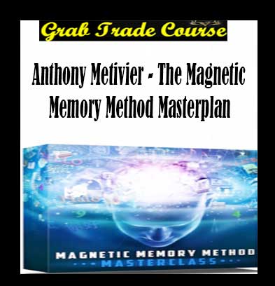 Anthony Metivier - The Magnetic Memory Method Masterplan - Grab Trade ...