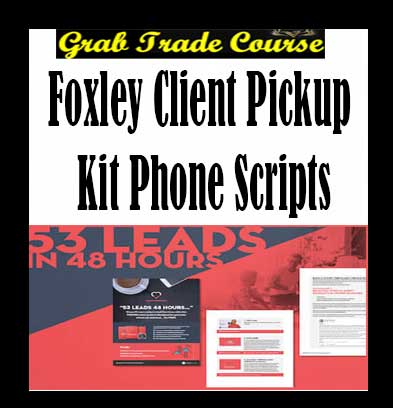 Foxley Client Pickup Kit Phone Scripts - Grab Trade Course