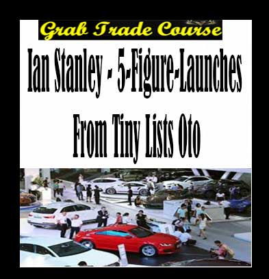 Ian Stanley - 5-Figure-Launches From Tiny Lists Oto - Grab Trade Course
