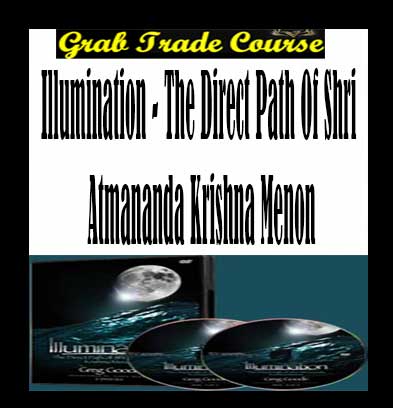 Illumination - The Direct Path Of Shri Atmananda Krishna Menon - Grab Trade Course