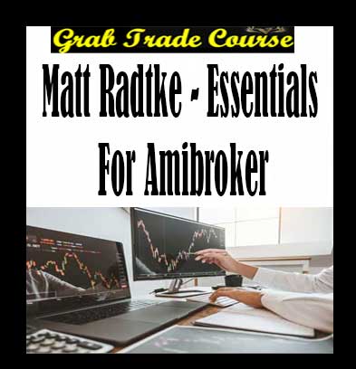 Matt Radtke - Essentials For Amibroker - Grab Trade Course