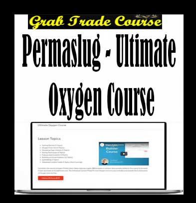 Permaslug - Ultimate Oxygen Course - Grab Trade Course