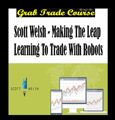 Scott Welsh - Making The Leap Learning To Trade With Robots - Grab ...