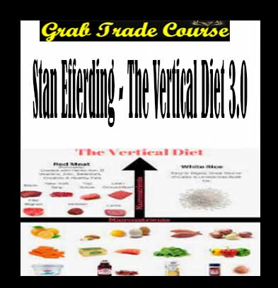 Stan Efferding - The Vertical Diet 3.0 - Grab Trade Course