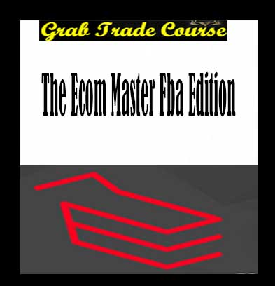 The Ecom Master FBA Edition - Grab Trade Course