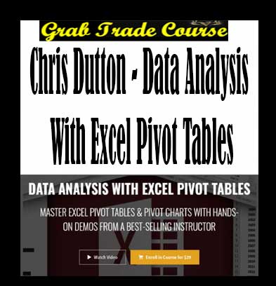 Chris Dutton - Data Analysis With Excel Pivot Tables - Grab Trade Course