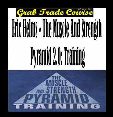 Eric Helms - The Muscle And Strength Pyramid 2.0: Training - Grab Trade ...