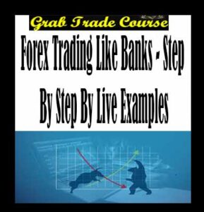 Forex Trading Like Banks - Step By Step By Live Examples - Grab Trade ...