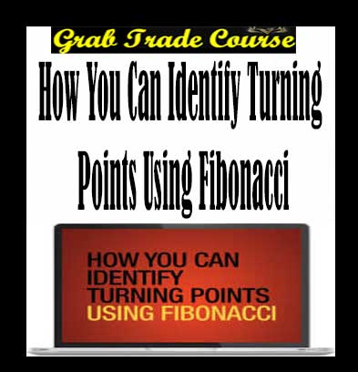 How You Can Identify Turning Points Using Fibonacci - Grab Trade Course