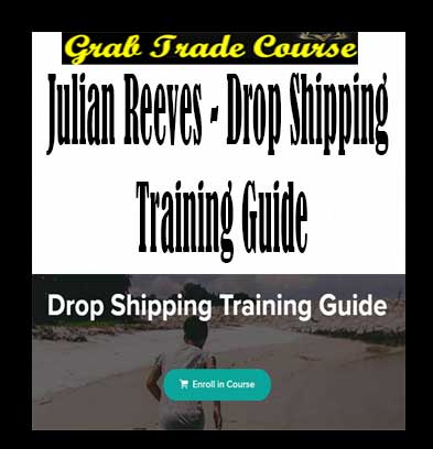 Julian Reeves - Drop Shipping Training Guide - Grab Trade Course