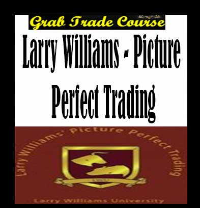 Larry Williams - Picture Perfect Trading - Grab Trade Course