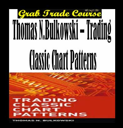 Thomas N.Bulkowski – Trading Classic Chart Patterns - Grab Trade Course