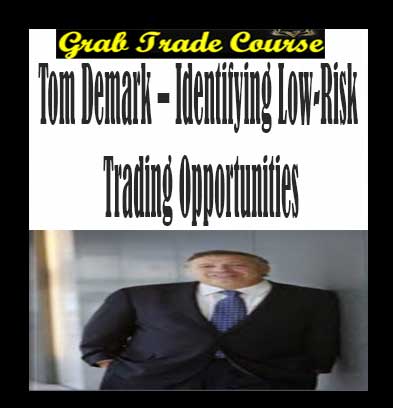 Tom Demark – Identifying Low-Risk Trading Opportunities - Grab Trade Course