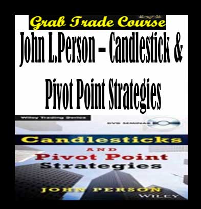 John L.Person – Candlestick & Pivot Point Strategies - Grab Trade Course