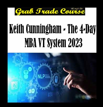 Keith Cunningham - The 4-Day MBA VT System 2023 - Grab Trade Course
